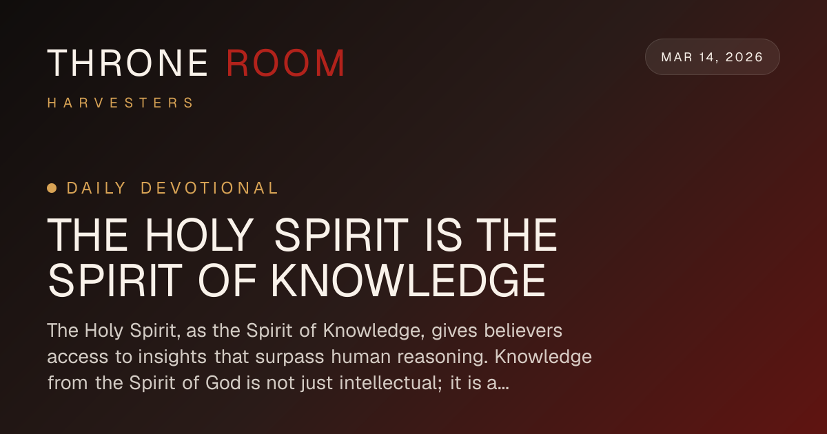 THE HOLY SPIRIT IS THE SPIRIT OF KNOWLEDGE | Throneroom Harvesters